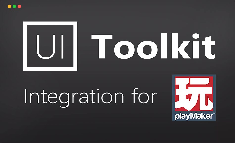 Unity插件 – UI Toolkit Playmaker Integration_CGalpha